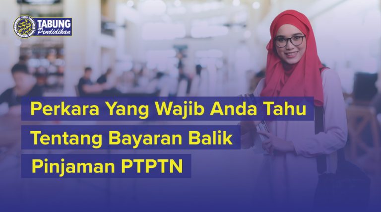 Portal Rasmi PTPTN - Perkara Yang Wajib Anda Tahu Tentang Bayaran Balik ...